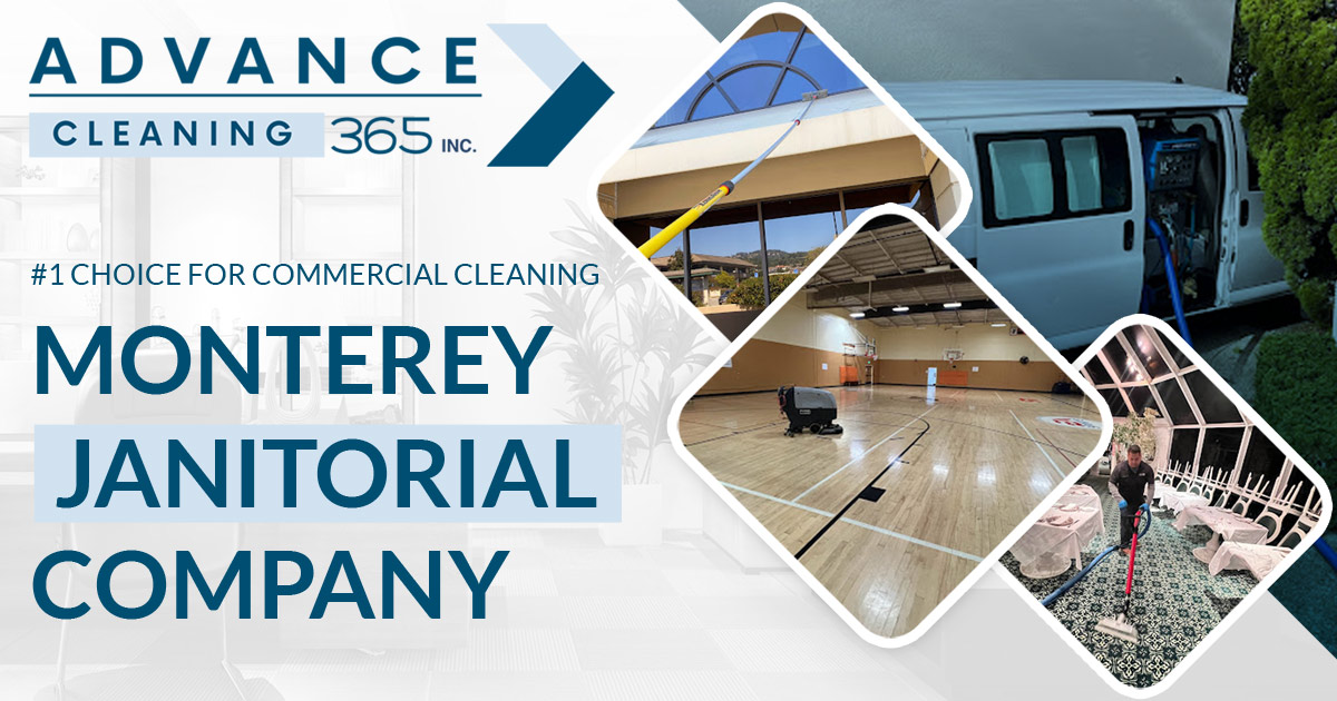 Commercial Janitorial Monterey CA | Advance Cleaning 365, Inc.